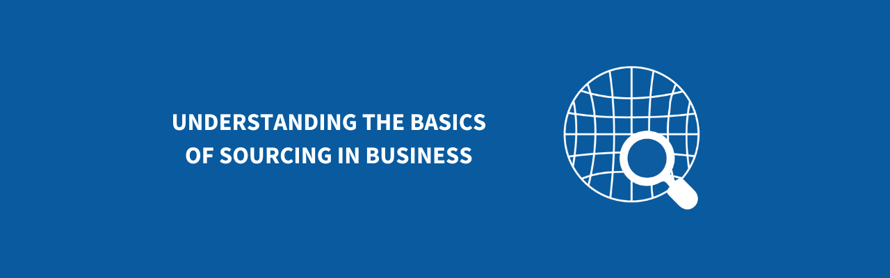 Understanding the Basics of Sourcing in Business - BLND-Sourcing